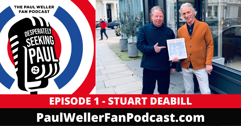Episode 1: Stuart Deabill on Soul Deep, The Style Council and more ...