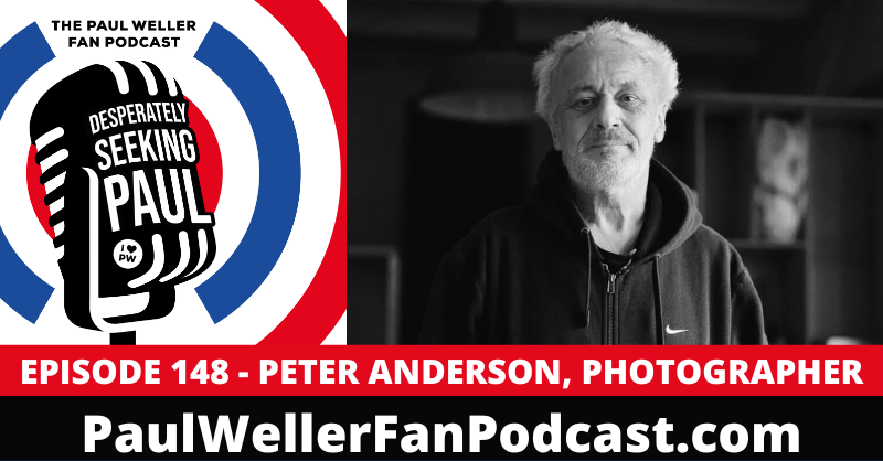 Episode 148: Peter Anderson, Photographer, The Style Council... - Paul ...