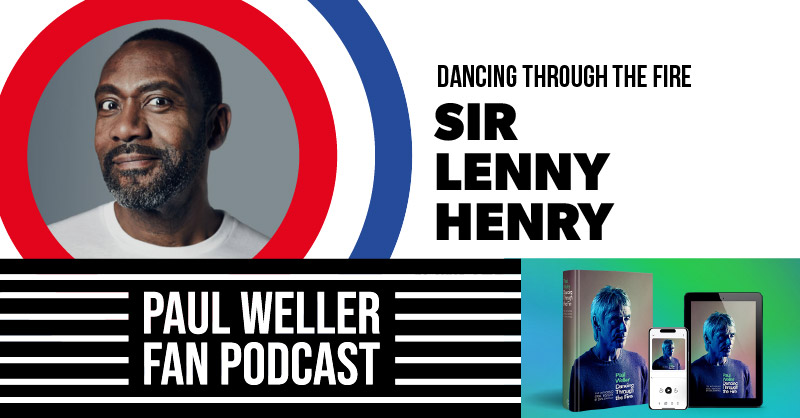 Sir Lenny Henry on The Jam, The Style Council and Paul Weller - Paul ...