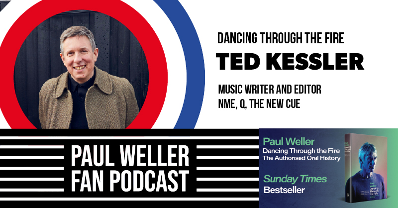 Ted Kessler - Music Writer & Editor - NME, Q, The New Cue - Paul Weller ...
